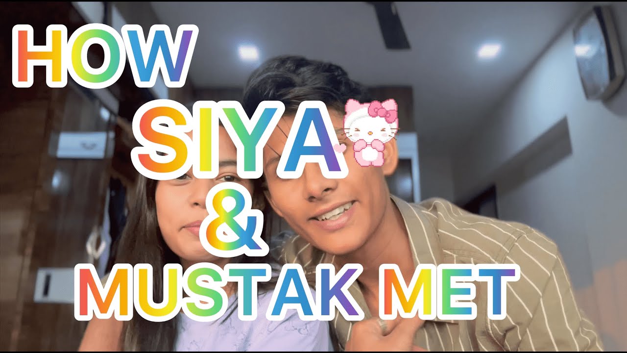 How Siya & Mustak Met!! - YouTube