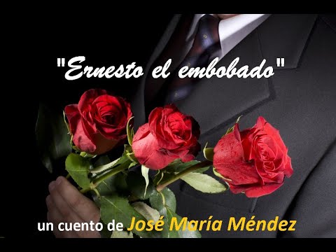 ERNESTO EL EMBOBADO, un cuento de José María Méndez - YouTube