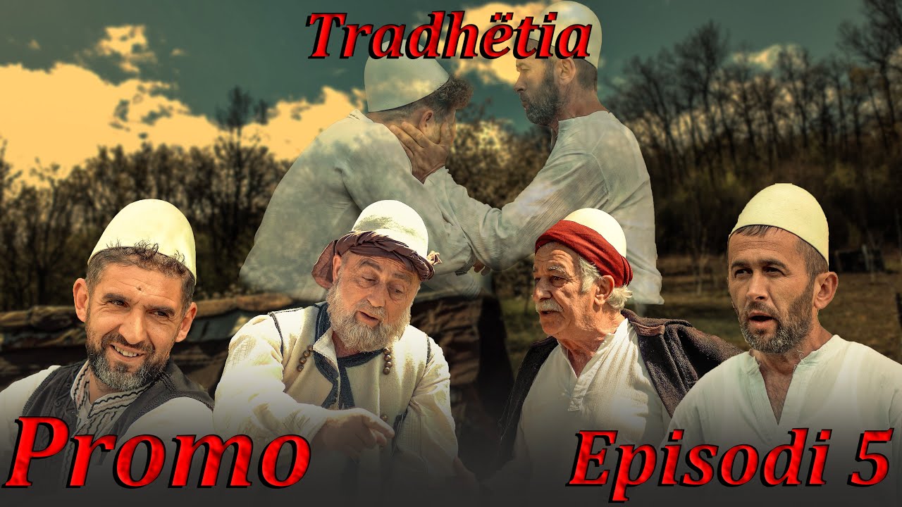 Promo - Tradhëtia - Episodi 5 (Traditat Shqiptare) - YouTube