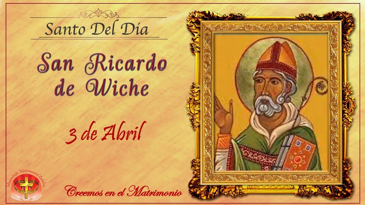 SANTO DEL DIA 3 DE ABRIL - SAN RICARDO DE WICHE - YouTube