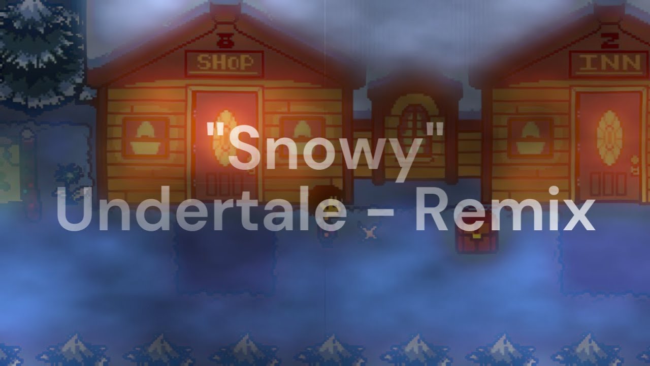 Snowy - (Undertale) Remix - YouTube