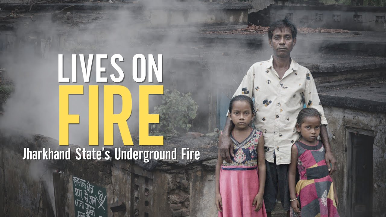 Trailer | Lives on Fire | Jharkhand State’s Underground Fire | Newsreel ...