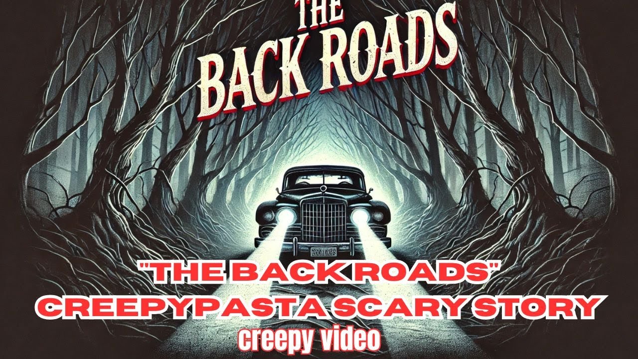 "The Back Roads" Creepypasta Scary Story - YouTube