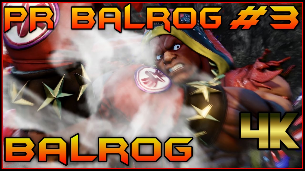 PR Balrog - Balrog #3 - Street Fighter V - 4K | 60fps | PC - YouTube