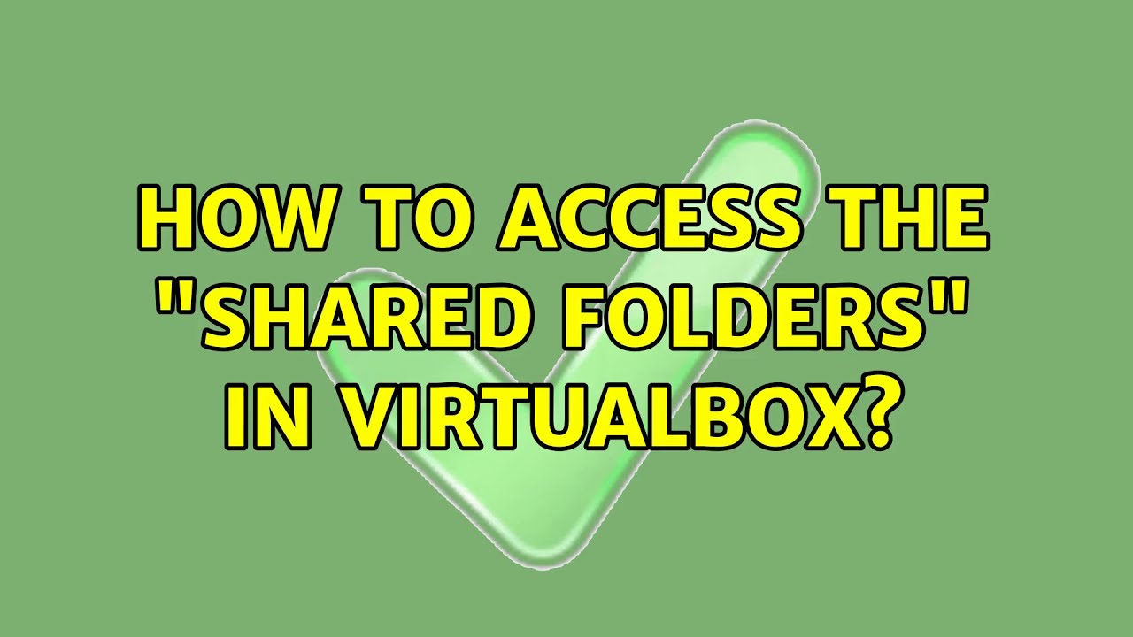 How to access the "Shared folders" in VirtualBox? (5 Solutions!!) - YouTube