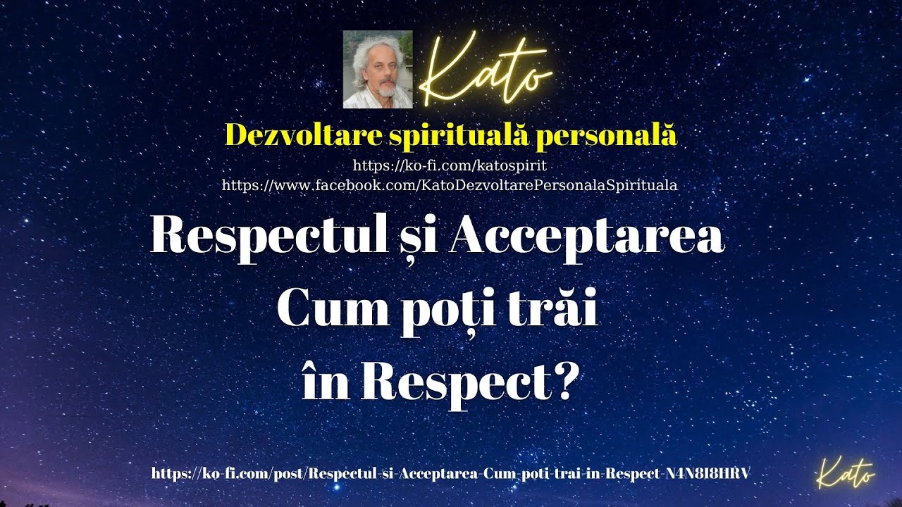 Kato Live - Respectul și Acceptarea, Cum poți trăi în Respect? - YouTube