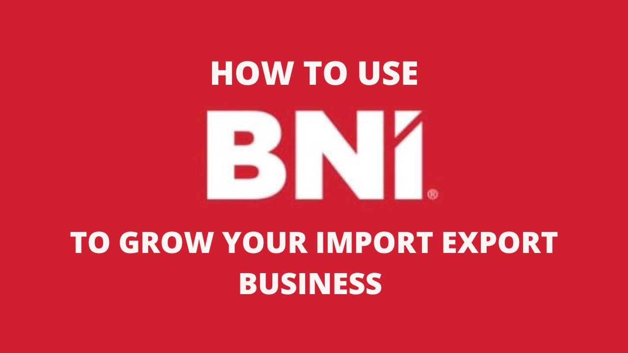How to use BNI in your Import Export Business. - YouTube