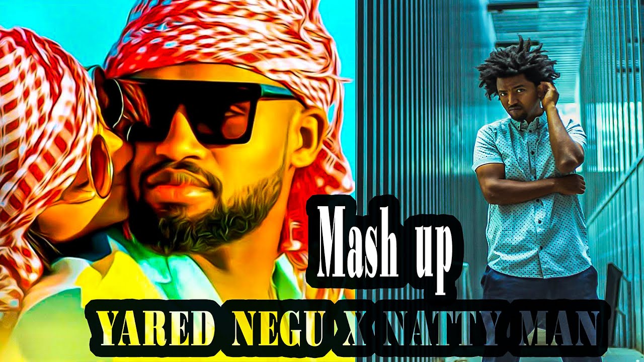 Yared negu x Natty man mashup 1 - YouTube