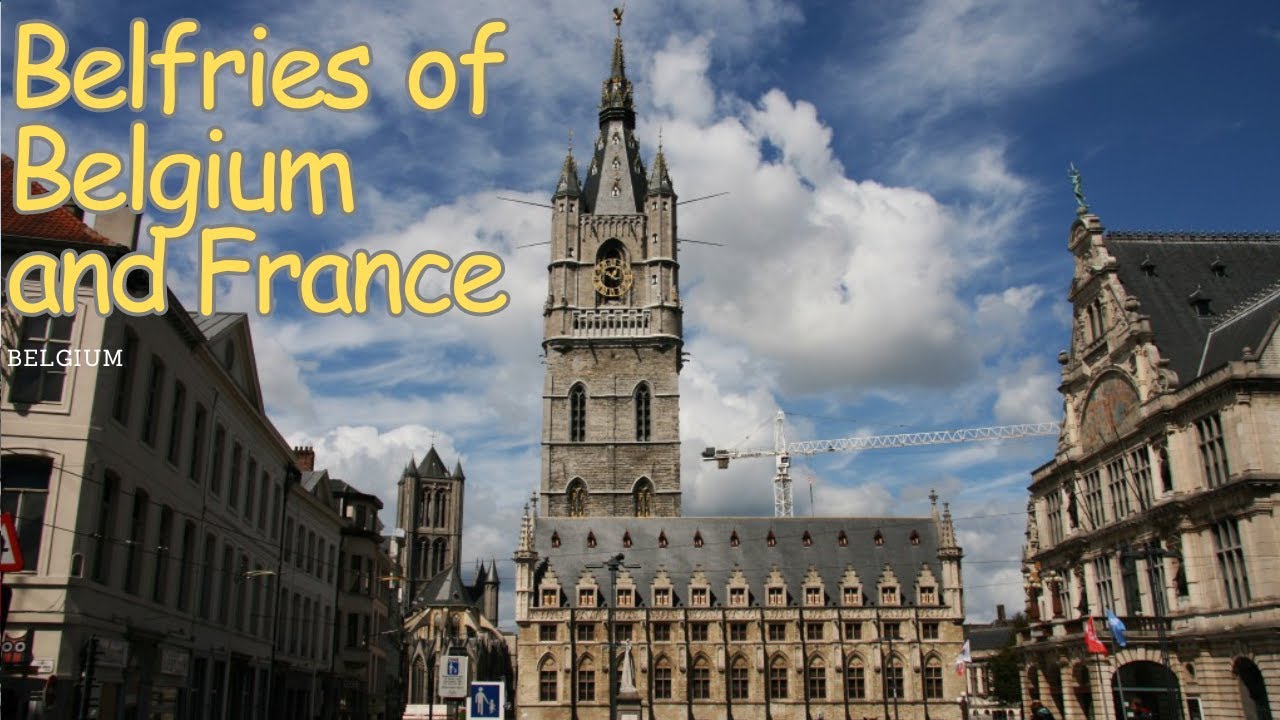 Exploring the Majestic Belfries of Belgium and France - YouTube
