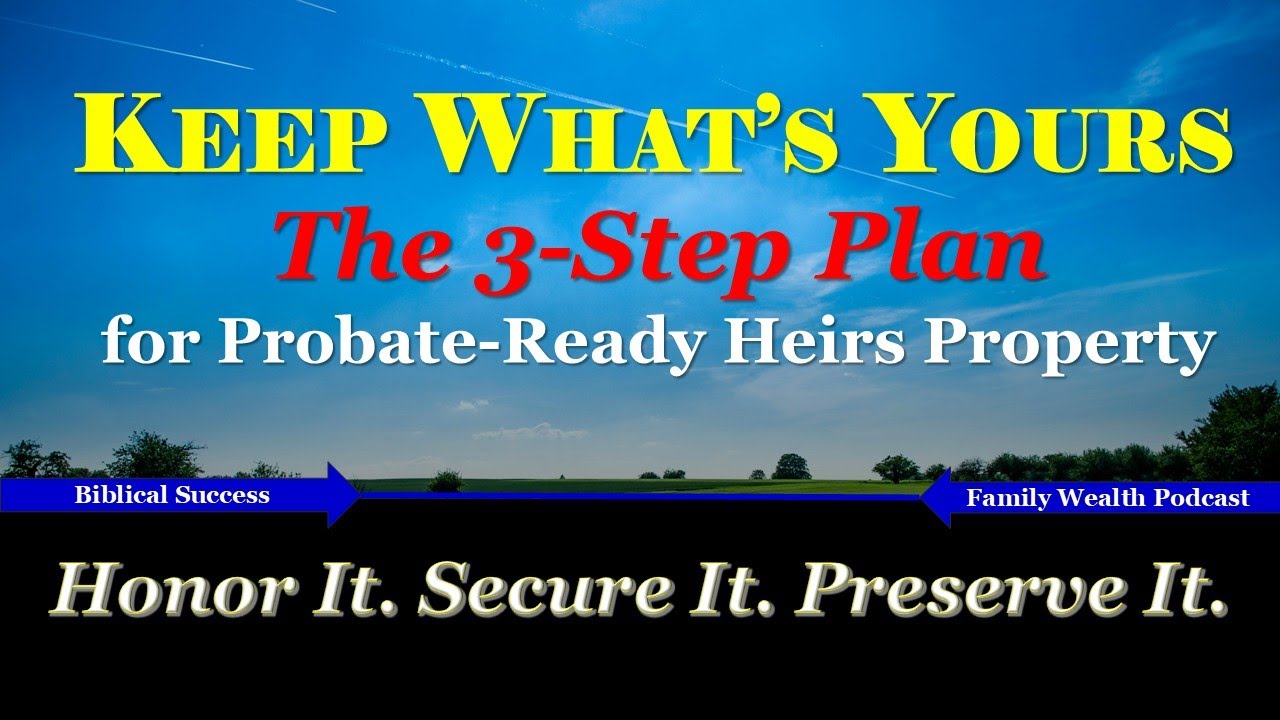Keep What's Yours: 3-Step Plan for Probate Ready Heirs Property - YouTube