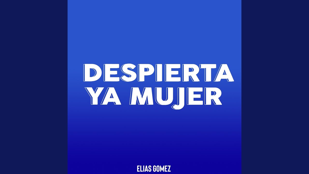 Despierta Ya Mujer - YouTube