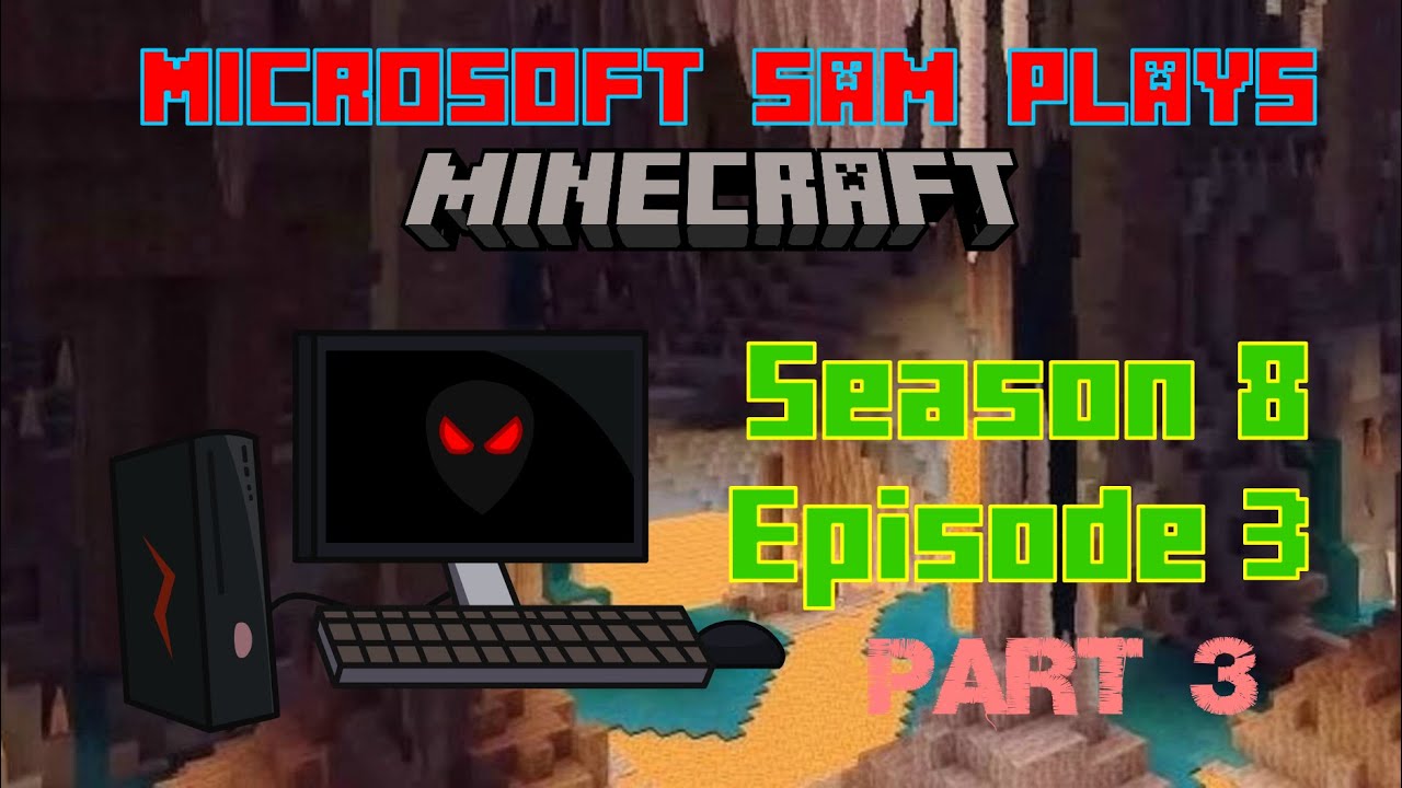 Microsoft Sam Plays Minecraft Season 8 Episode 3 | THE HIGH AND THE ...