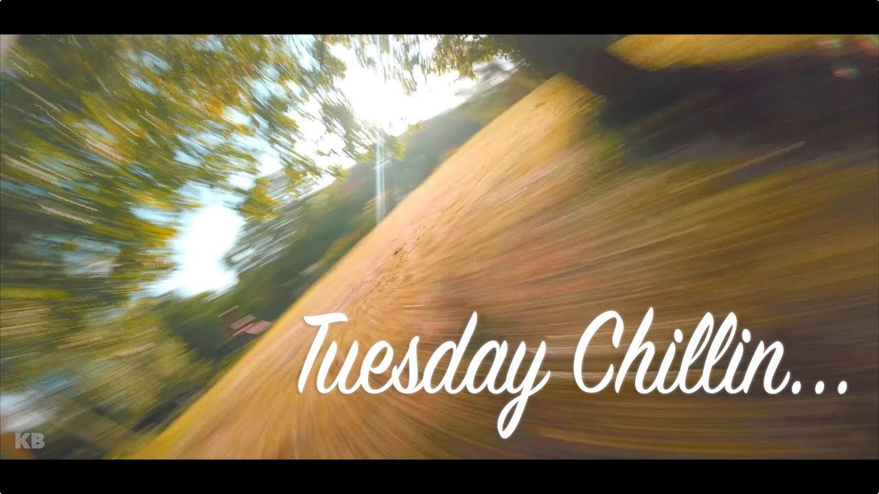 Tuesday Chillin... - YouTube