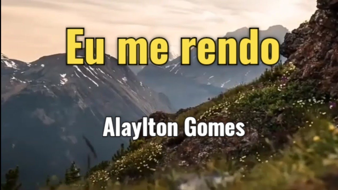 EU ME RENDO - Alaylton Gomes (COVER) Renascer Praise - YouTube Music