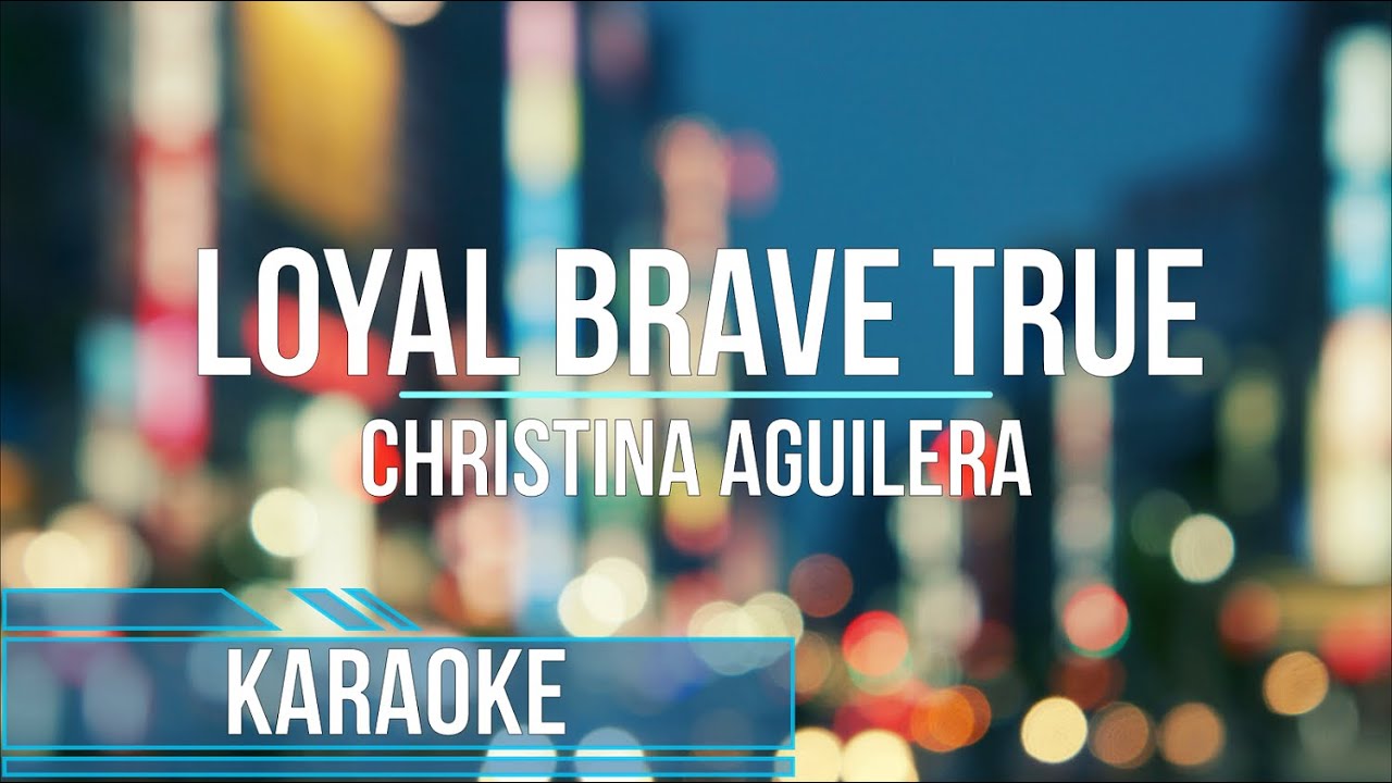 Christina Aguilera - Loyal Brave True (Karaoke) - YouTube