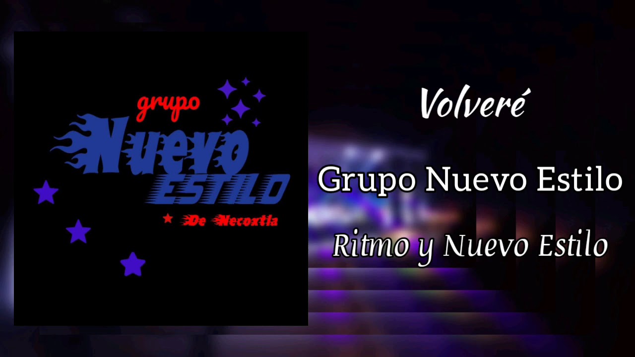 Volveré - Grupo Nuevo Estilo - YouTube