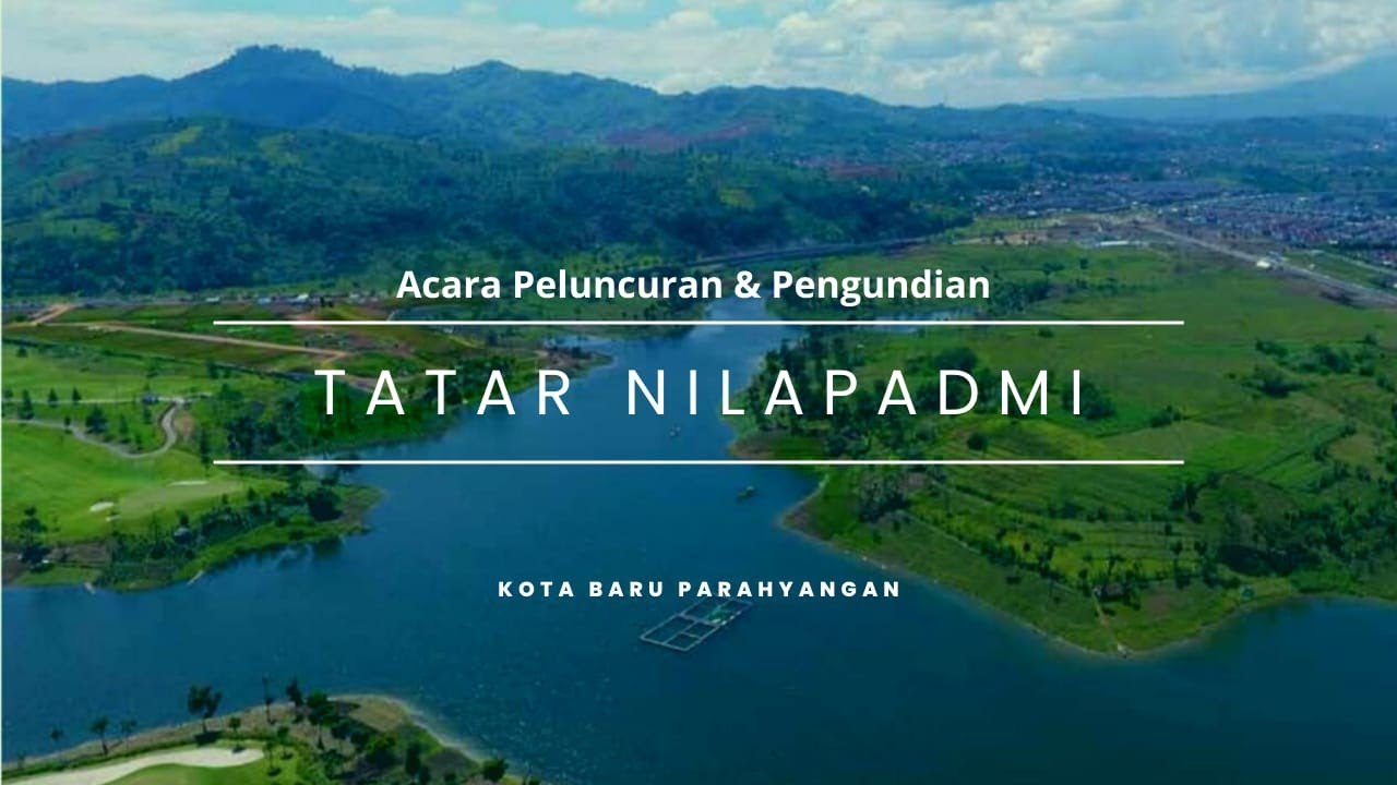 Acara Peluncuran & Pengundian Tatar Nilapadmi KOTA BARU PARAHYANGAN ...