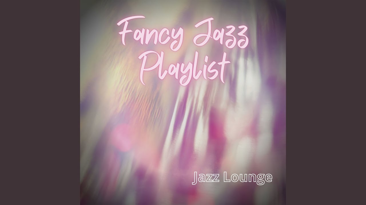 Fancy Jazz Playlist - YouTube Music