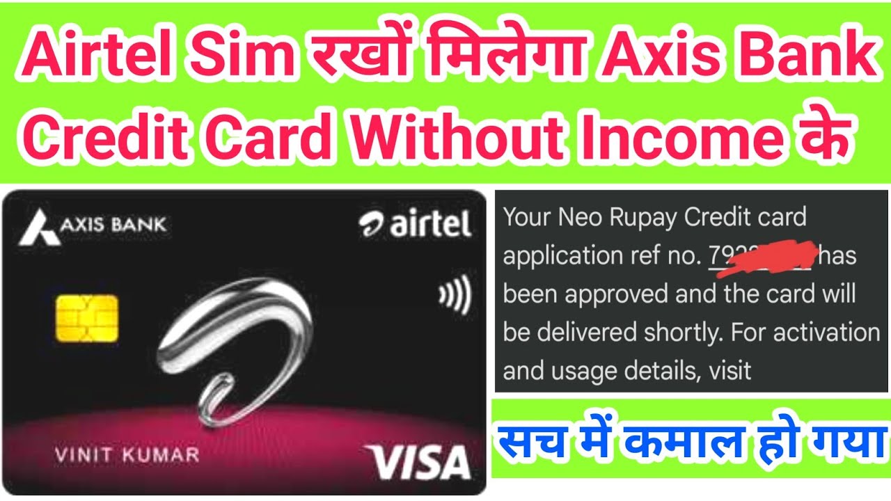 Airtel Sim रखों मिलेगा Axis Bank Credit Card Without Income के APPROVED ...