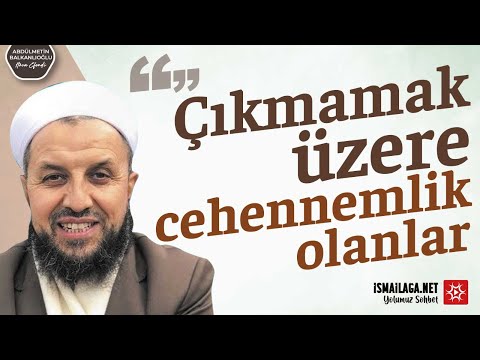 Çıkmamak Üzere Cehennemlik Olanlar - Abdülmetin Balkanlıoğlu Hoca Efendi @ismailaganet