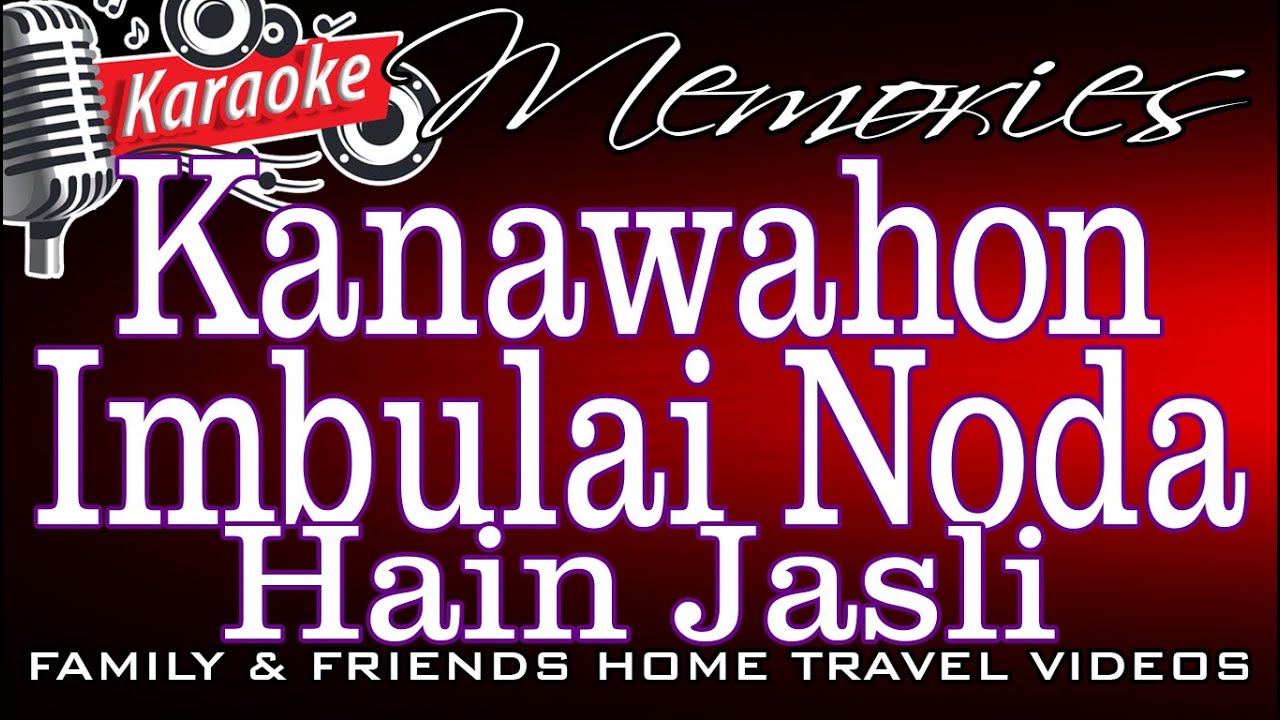 (Kibunut) Kanawahon Imbulai Noda - Hain Jasli - YouTube