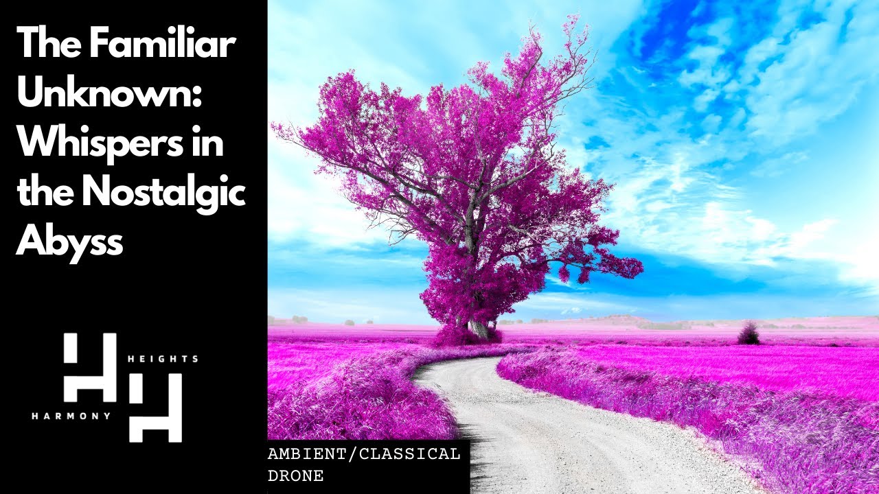 The Familiar Unknown: Whispers in the Nostalgic Abyss - YouTube Music