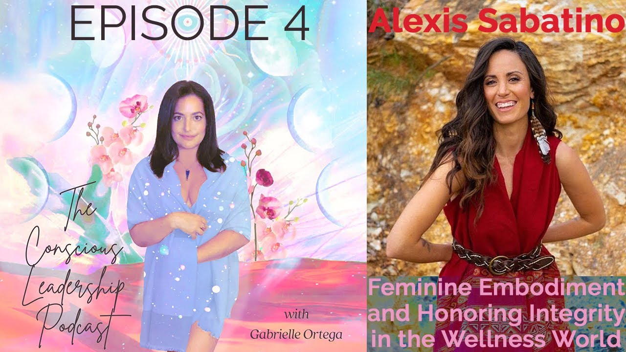The Conscious Leadership Podcast Ep 4 - Alexis Sabatino "Feminine ...