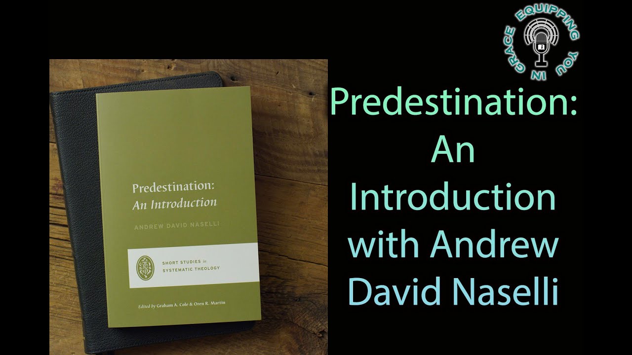 Predestination An Introduction with Andrew David Naselli - YouTube
