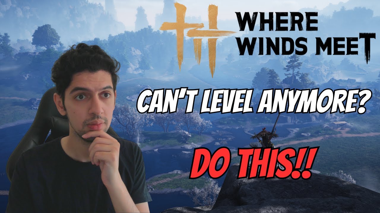What To Do When You Can't Level In Where Winds Meet? - YouTube