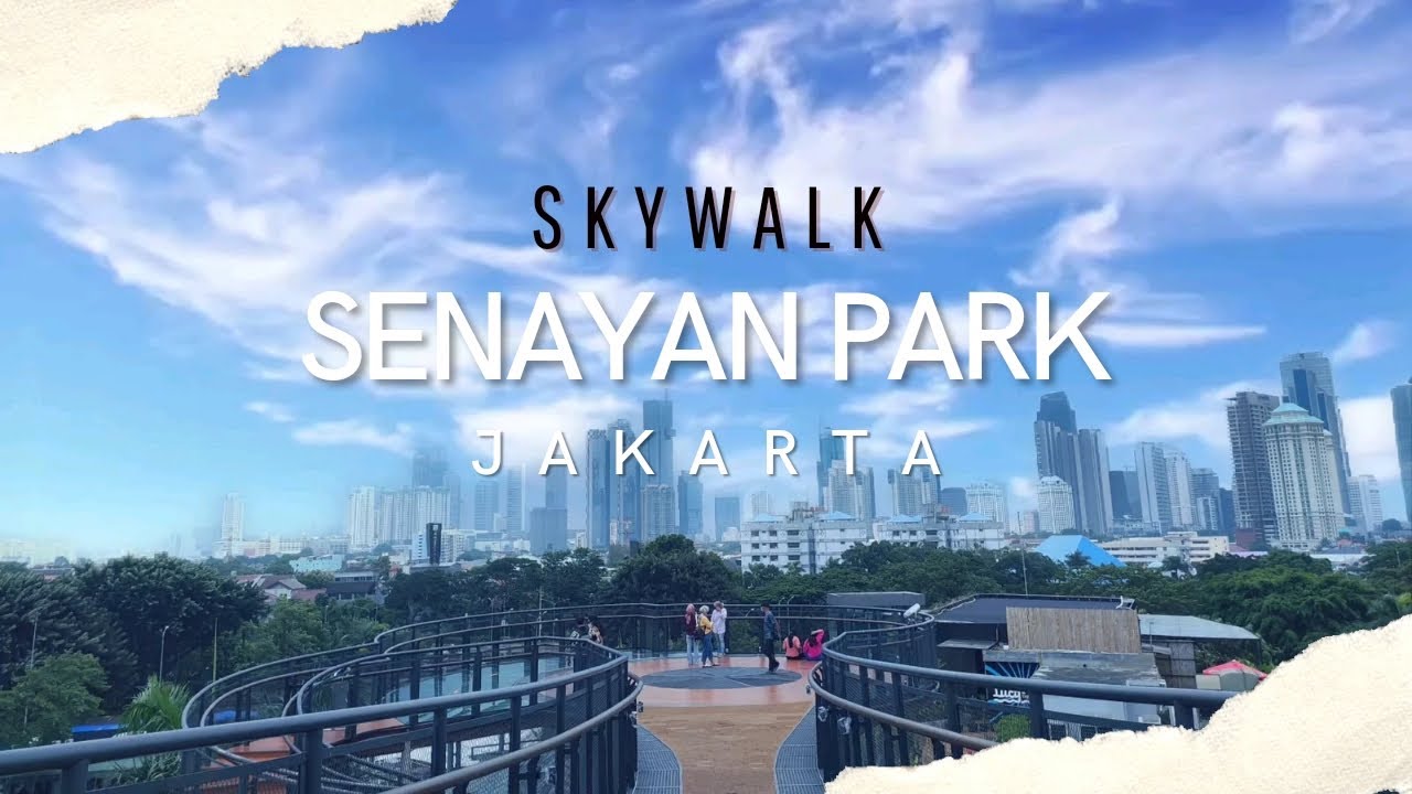 Terbaru!!!Skywalk Senayan Park|| View Kota Jakarta - YouTube