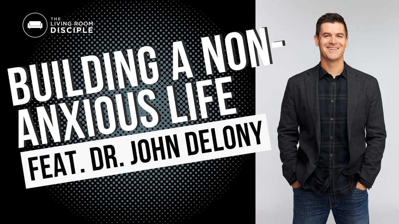 Building a Non-Anxious Life—Feat. Dr. John Delony (host of ...