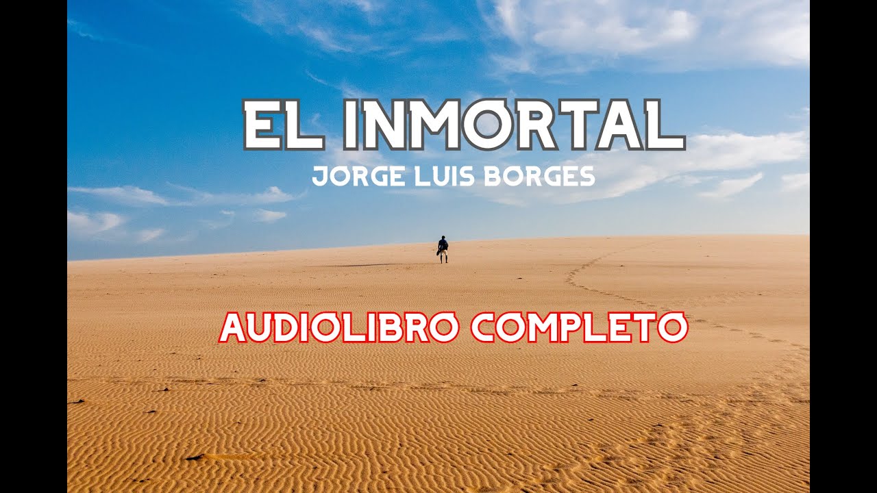 "EL INMORTAL" - por Jorge Luis Borges - AUDIOLIBRO COMPLETO - YouTube