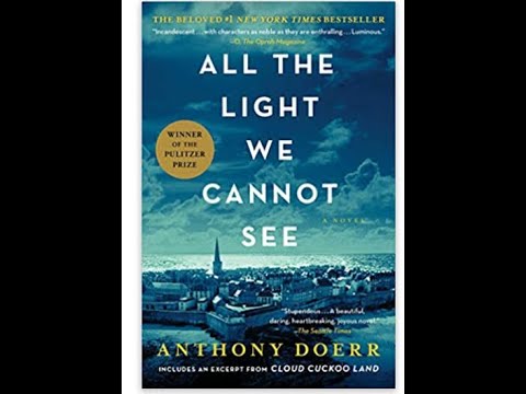 Exploring "All the Light We Cannot See": A Novel by Anthony Doerr - YouTube