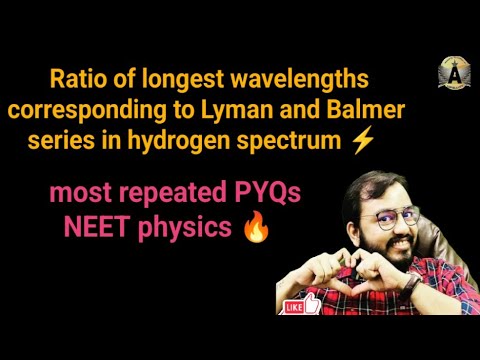 Ratio of longest wavelengths corresponding to Lyman and Balmer series.🔥 ...
