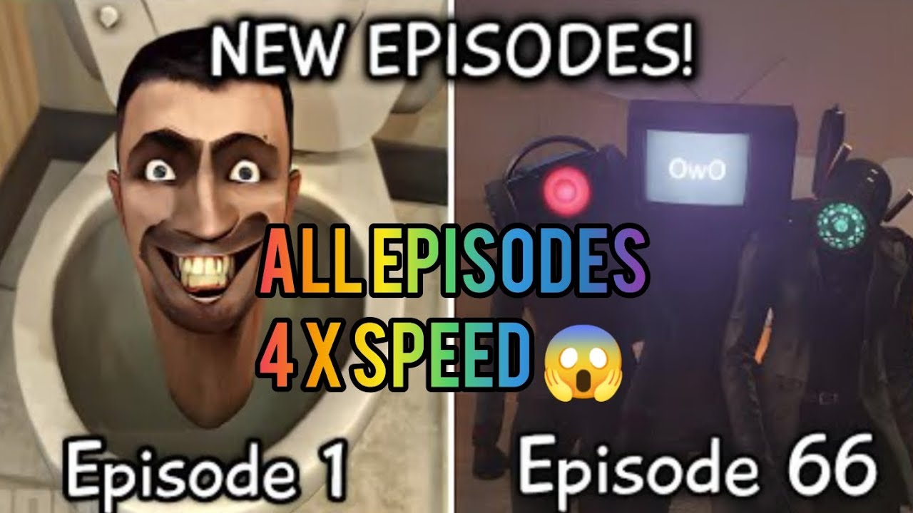 Skibidi Toilet 1 - 66 4X speed | All Full Episodes 1 to 66 3X Speed ...