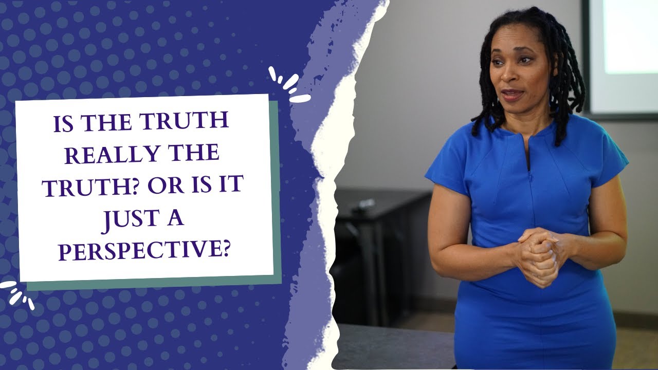 Is the Truth Really the Truth? Or is it just A Perspective? - YouTube