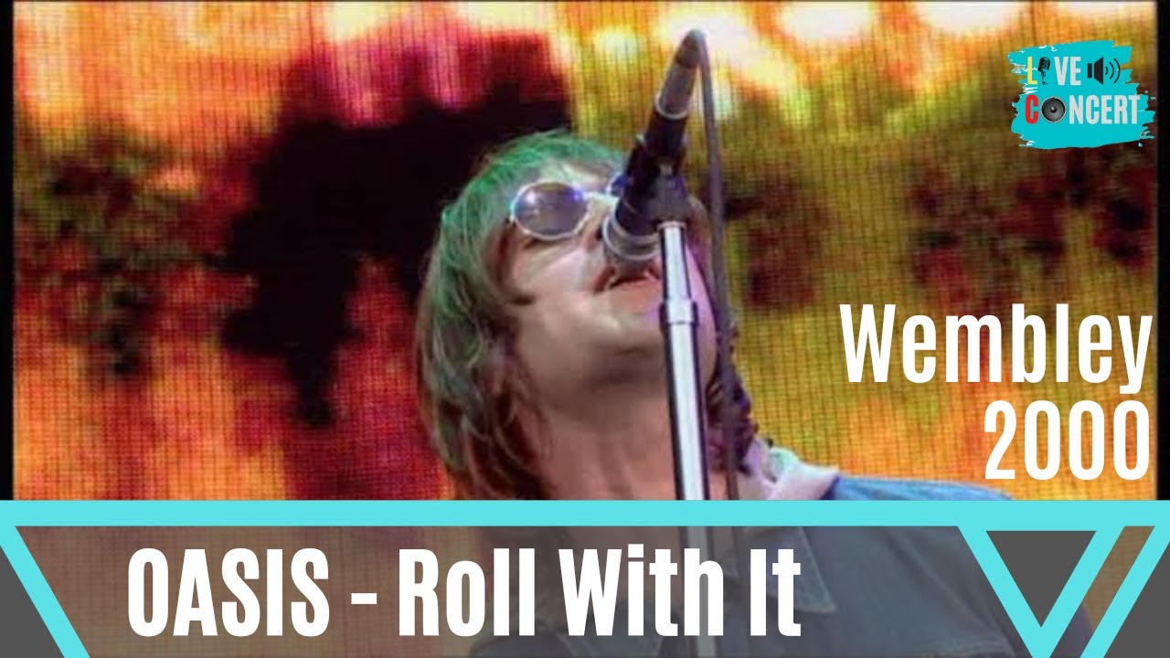 OASIS - Roll With It Live Performance at Wembley 2000 Lyrics Full HD ...