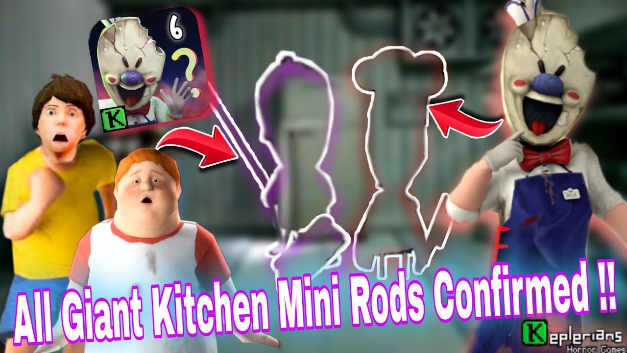 Giant Kitchen All New Mini Rods Upcoming Leaked || Ice Scream 6 Trailer ...