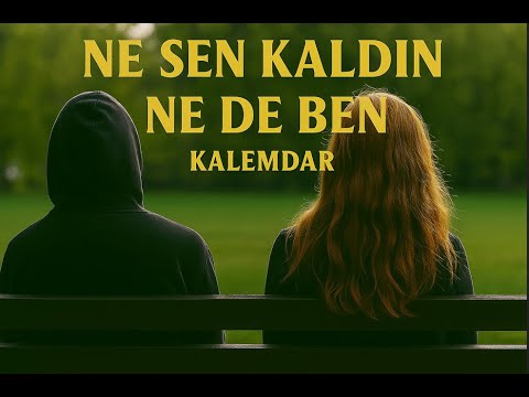 Kalemdar - Ne Sen Kaldın Ne de Ben - Aşk Acısı Böyle Anlatılmaz!