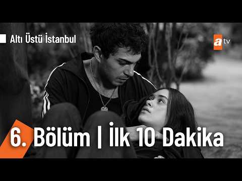 Altı Üstü İstanbul 6. Bölüm İlk 10 Dakika
