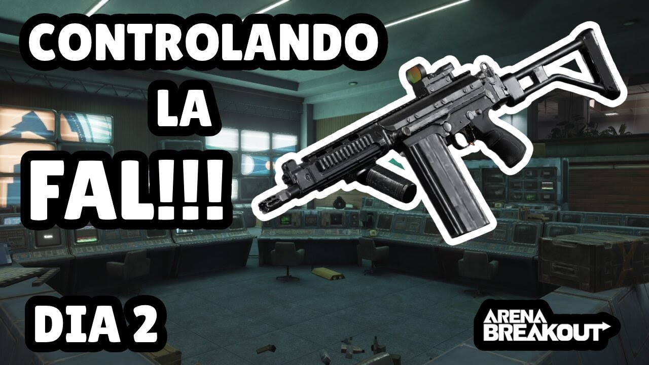 APRENDIENDO A CONTROLAR LA FAL #2 | ARENA BREAKOUT - YouTube