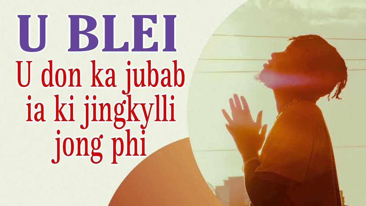 U BLEI U don ka jubab ia ki jingkylli jong phi baroh (GOD IS ANSWER ...