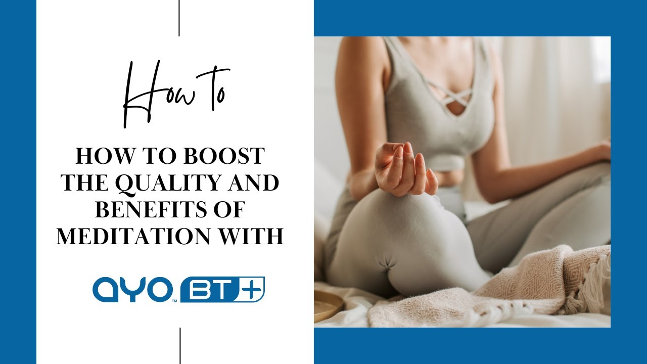 How to Boost the Quality and Benefits of Meditation with AYO BT+ - YouTube
