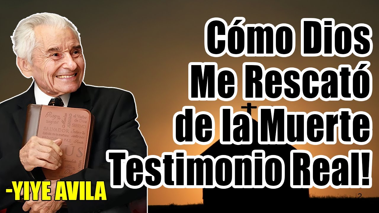 Yiye Avila Predicaciones - Cómo Dios Me Rescató de la Muerte ...