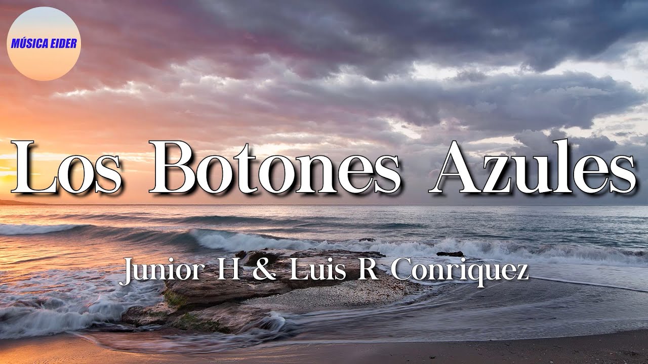 🎼 Los Botones Azules - Junior H & Luis R Conriquez (Letra/Lyrics) - YouTube