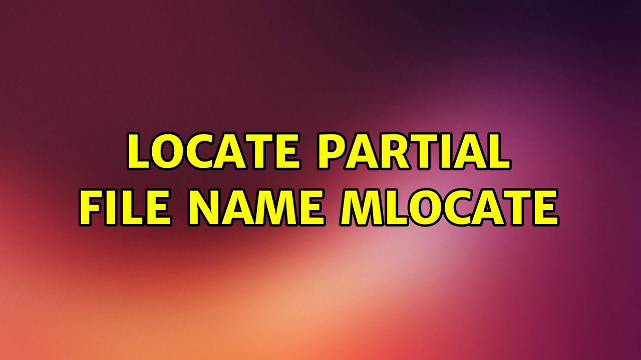 Ubuntu: locate partial file name mlocate - YouTube