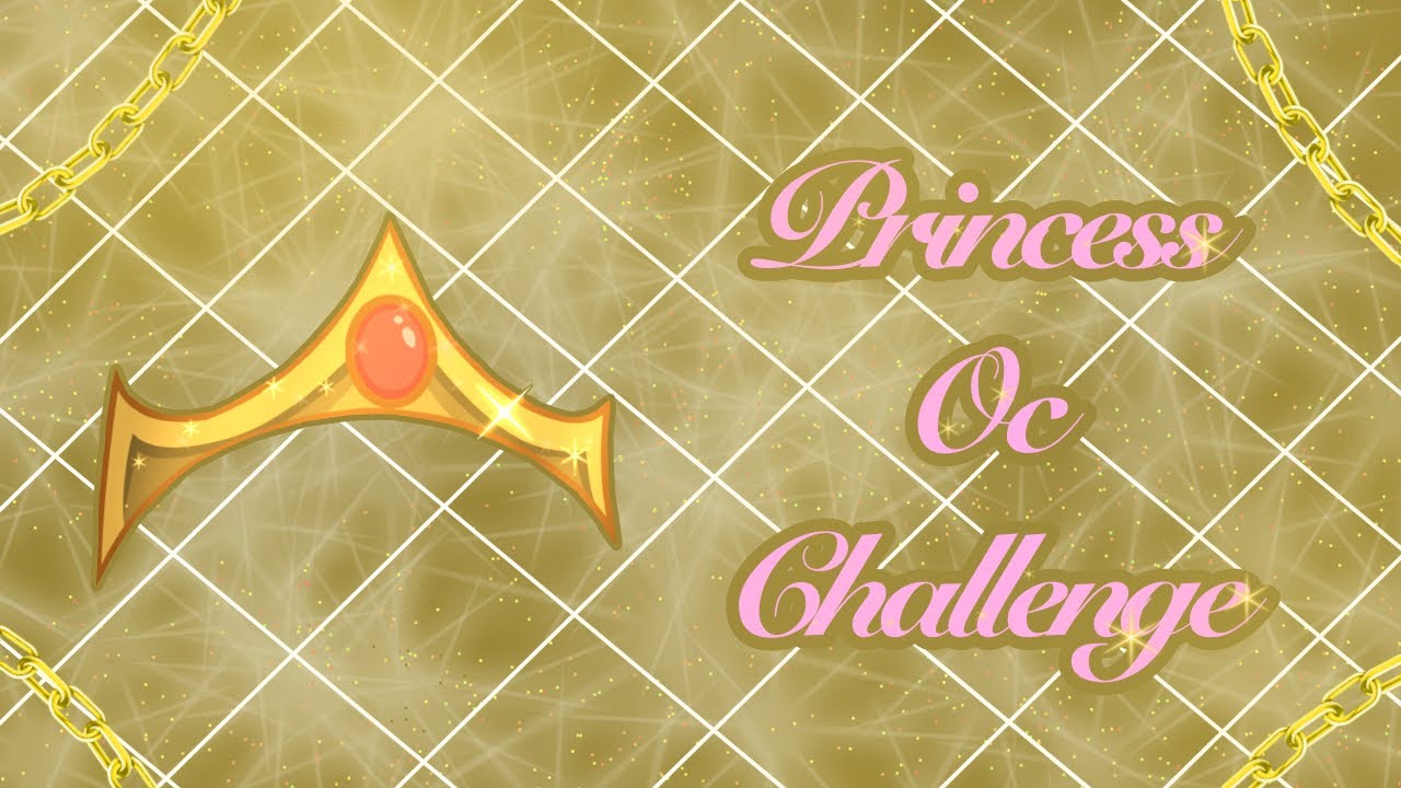 🎀~|Princess Oc Challenge|~👑 - YouTube