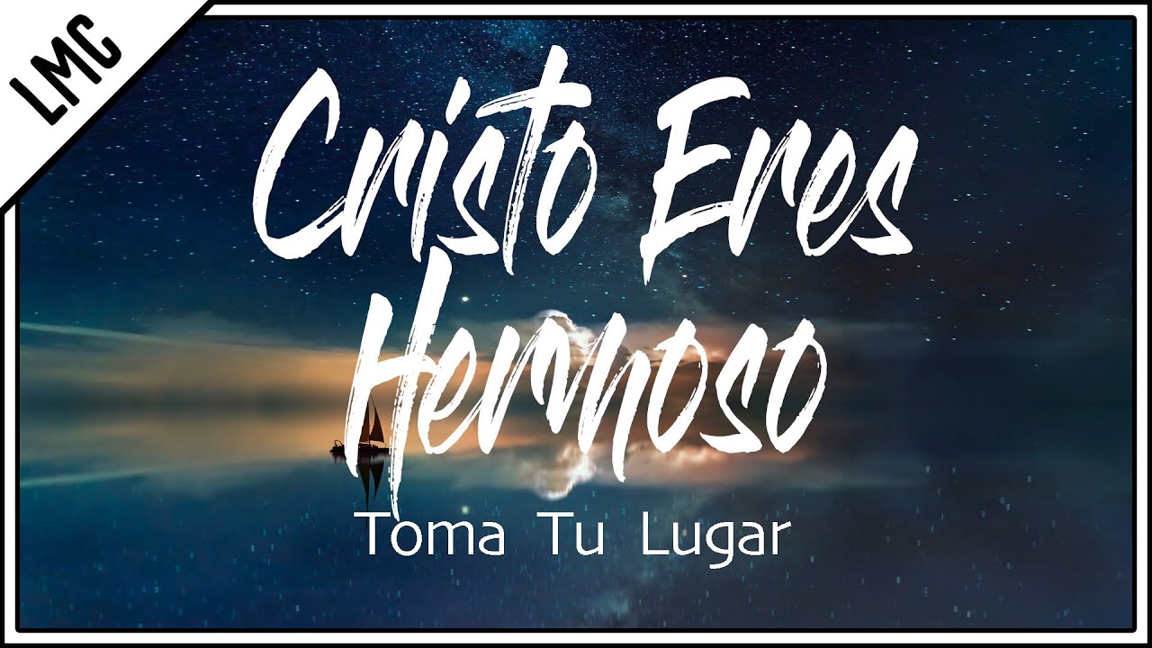🎵 Cristo Eres Hermoso - [Con LETRA - Video Lyric] 🎶 - Toma Tu Lugar ...