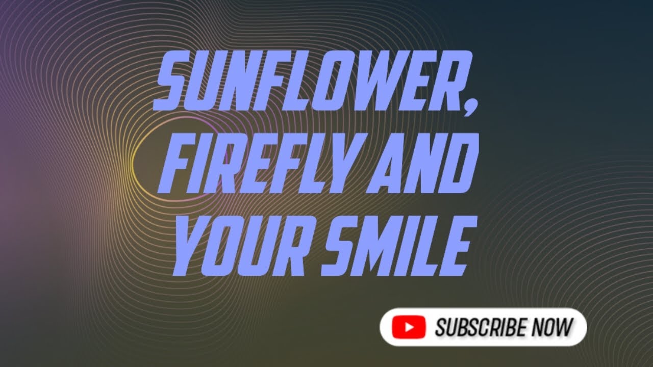 Sunflower, Firefly and Your Smile|| My First Debut Song|| - YouTube