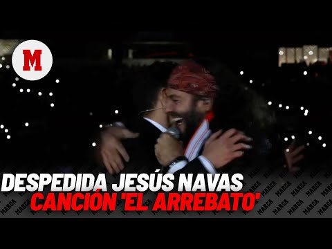 El Arrebato interpreta ante Jesús Navas una canción dedicada a su carrera I MARCA